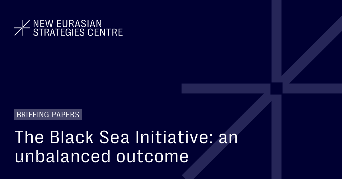 The Black Sea Initiative: an unbalanced outcome – New Eurasian ...