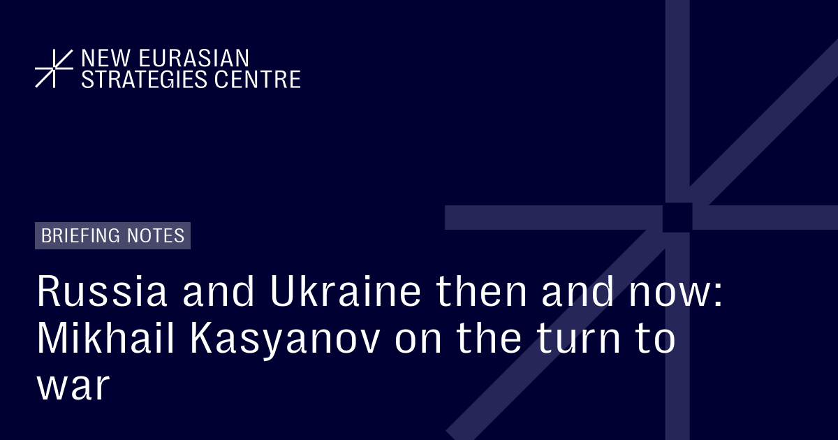Russia and Ukraine then and now: Mikhail Kasyanov on the turn to war ...