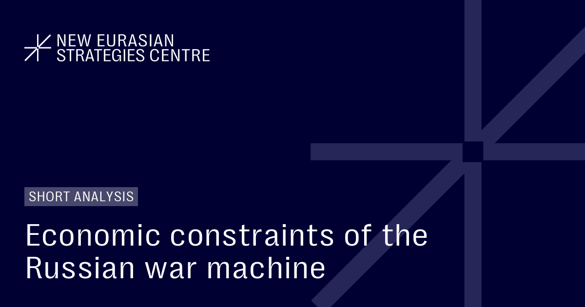 Economic constraints of the Russian war machine – New Eurasian ...