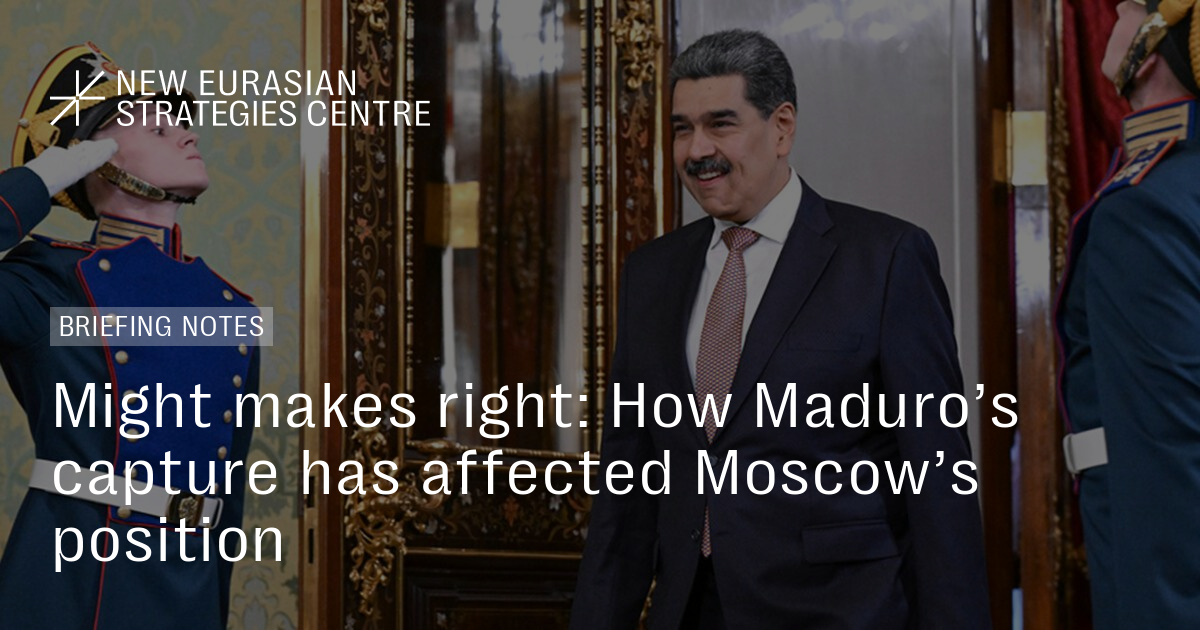 Might makes right: How Maduro’s capture has affected Moscow’s position ...