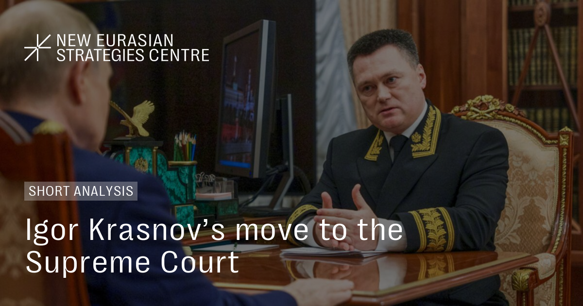 Igor Krasnov’s move to the Supreme Court – New Eurasian Strategies Centre